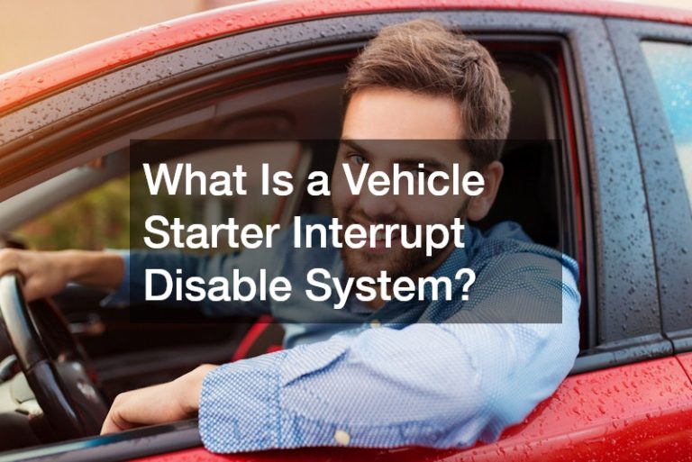 What Is a Vehicle Starter Interrupt Disable System? - FinanciaRUL